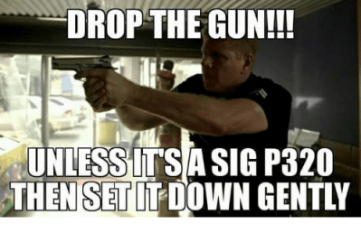 Sunday Gunday: 12 Memes Only Sig Sauer Haters Will Appreciate - Wide ...